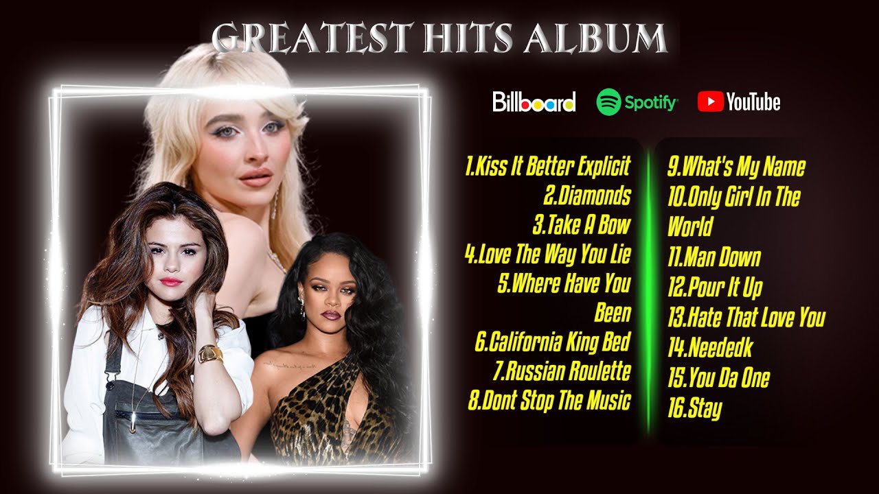 Rihanna, Sabrina Carpenter, and Selena Gomez |Songs That You Can’t Miss ...