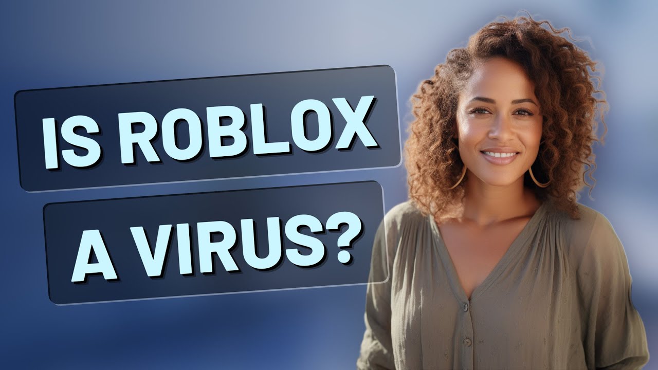 Is Roblox A virus? - YouTube