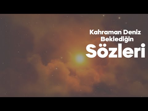 Kahraman Deniz  - Beklediğin (Sözleri)