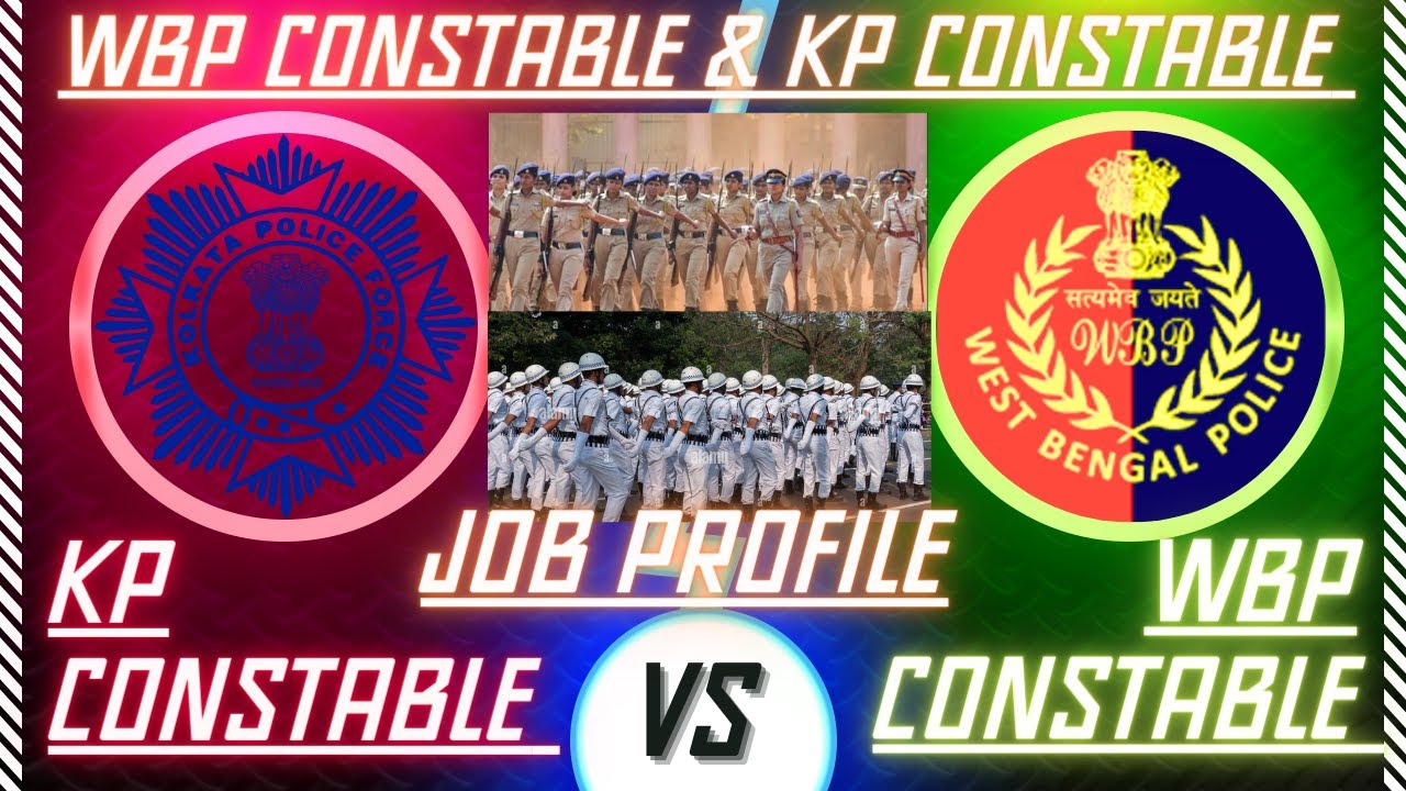 KP CONSTABLE & WBP CONSTABLE/JOB PROFILE/KOLKATA POLICE & WEST BENGAL POLICE/WBP vs KP - YouTube