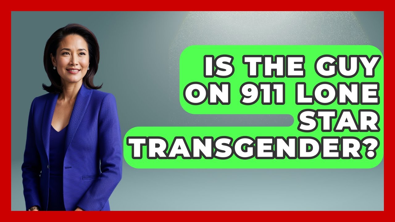 Is The Guy On 911 Lone Star Transgender? - Gender Equality Network ...