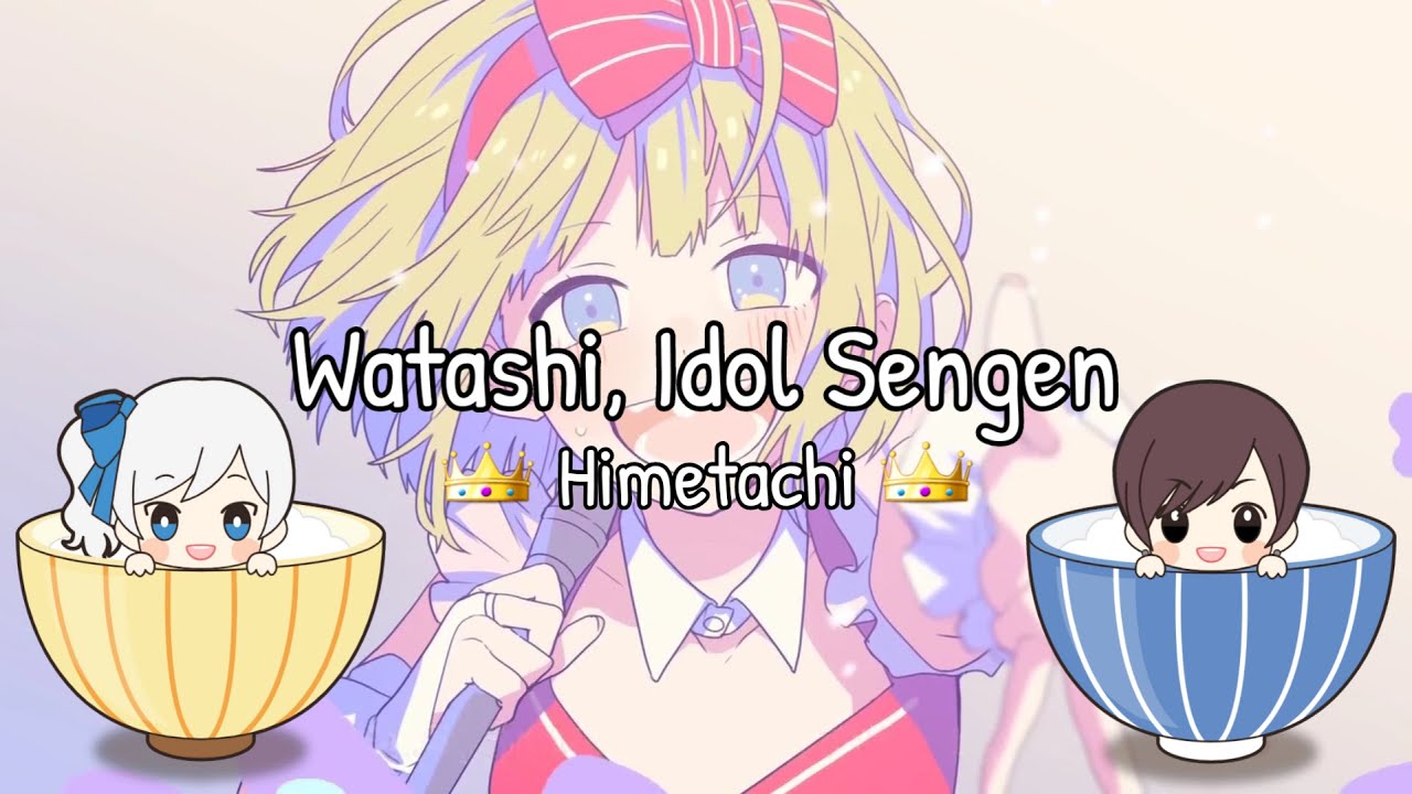『Himetachi👑』"Watashi, Idol Sengen" - HoneyWorks || Duet Cover - YouTube ...