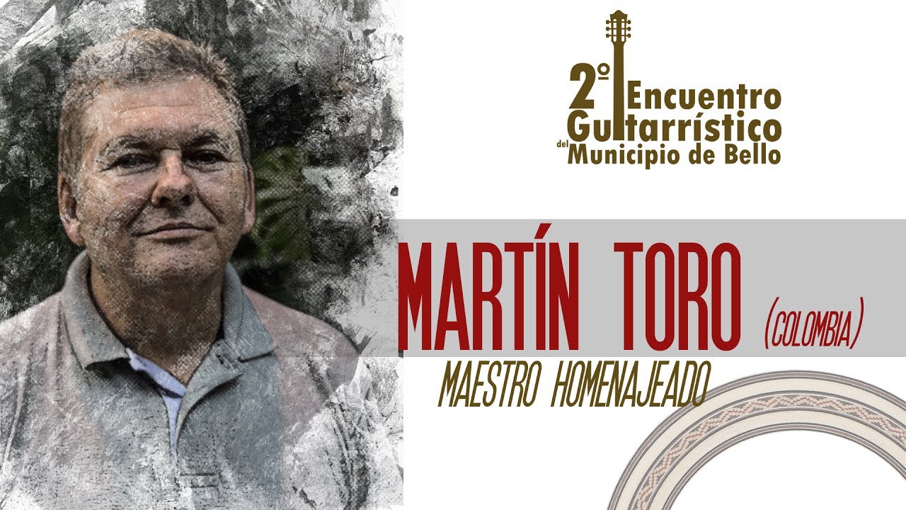 Video Homenaje Martin Toro (Segundo Encuentro Guitarrístico de Bello ...