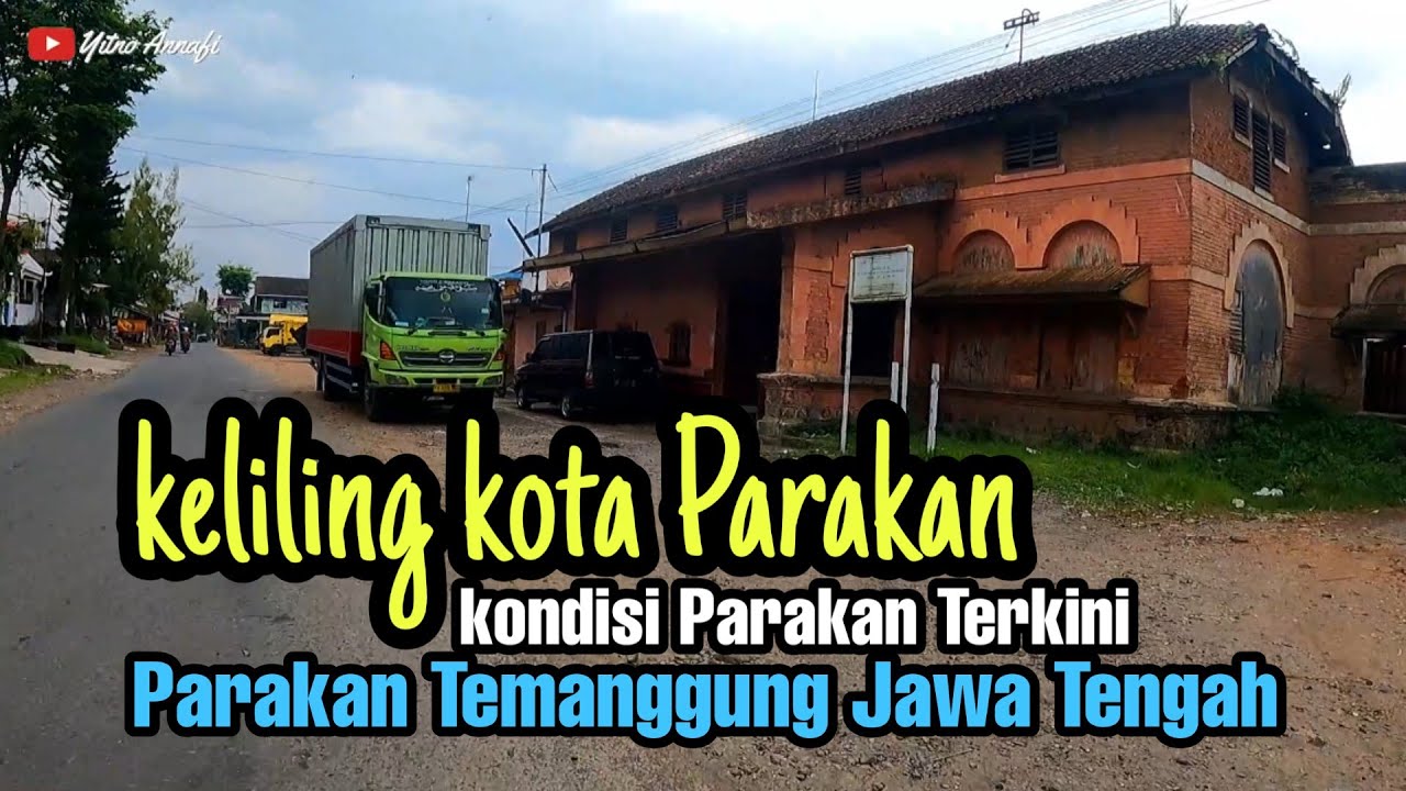 Keliling Kota Parakan, Kondisi Kota Lama Parakan Temanggung Jawa Tengah ...