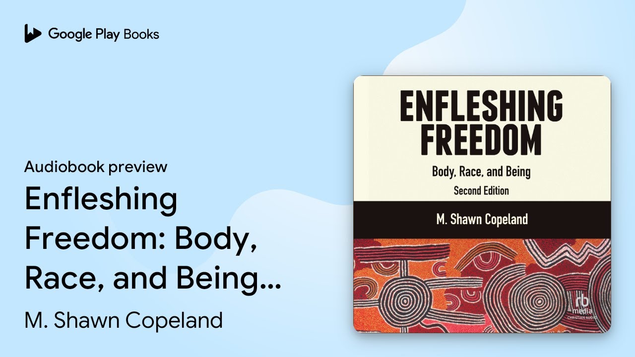 Enfleshing Freedom: Body, Race, and Being,… by M. Shawn Copeland ...