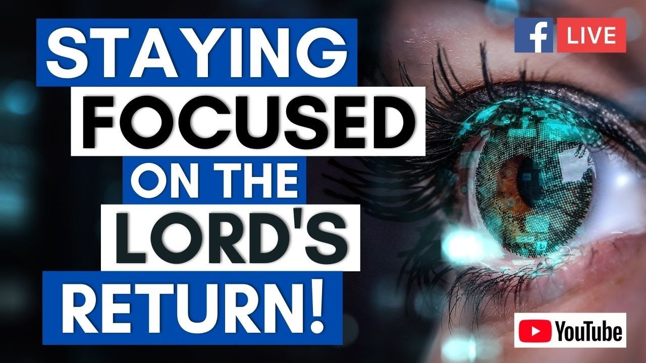 Staying Focused On the Lord's Return! (Online Bible Study With Brian ...
