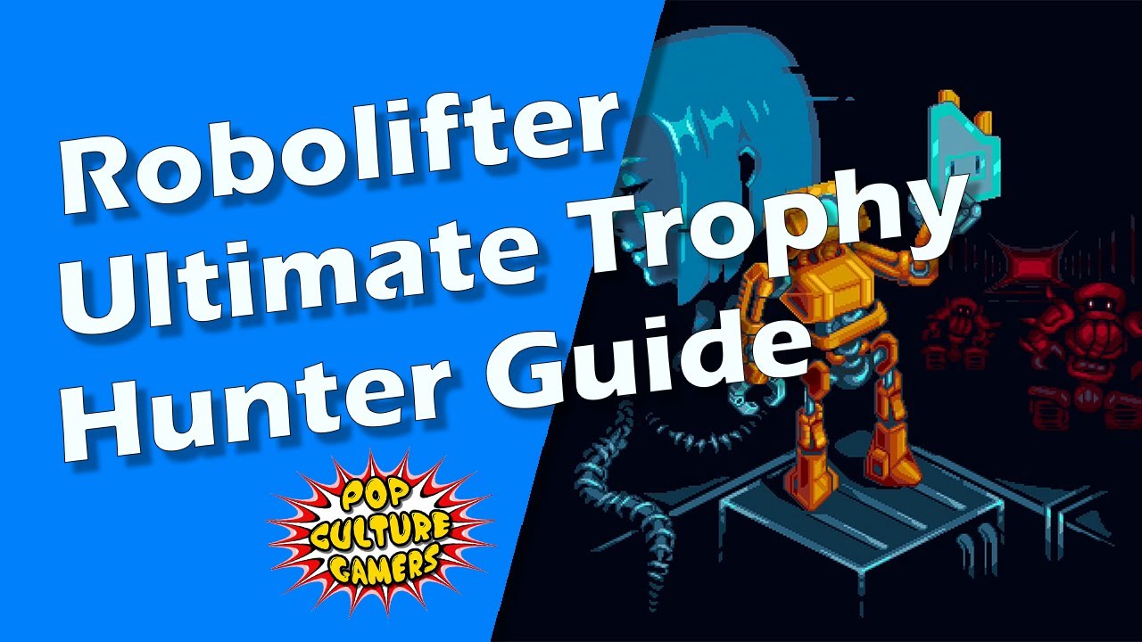 The Ultimate Trophy Hunter Guide for RoboLifter on PS4! - YouTube