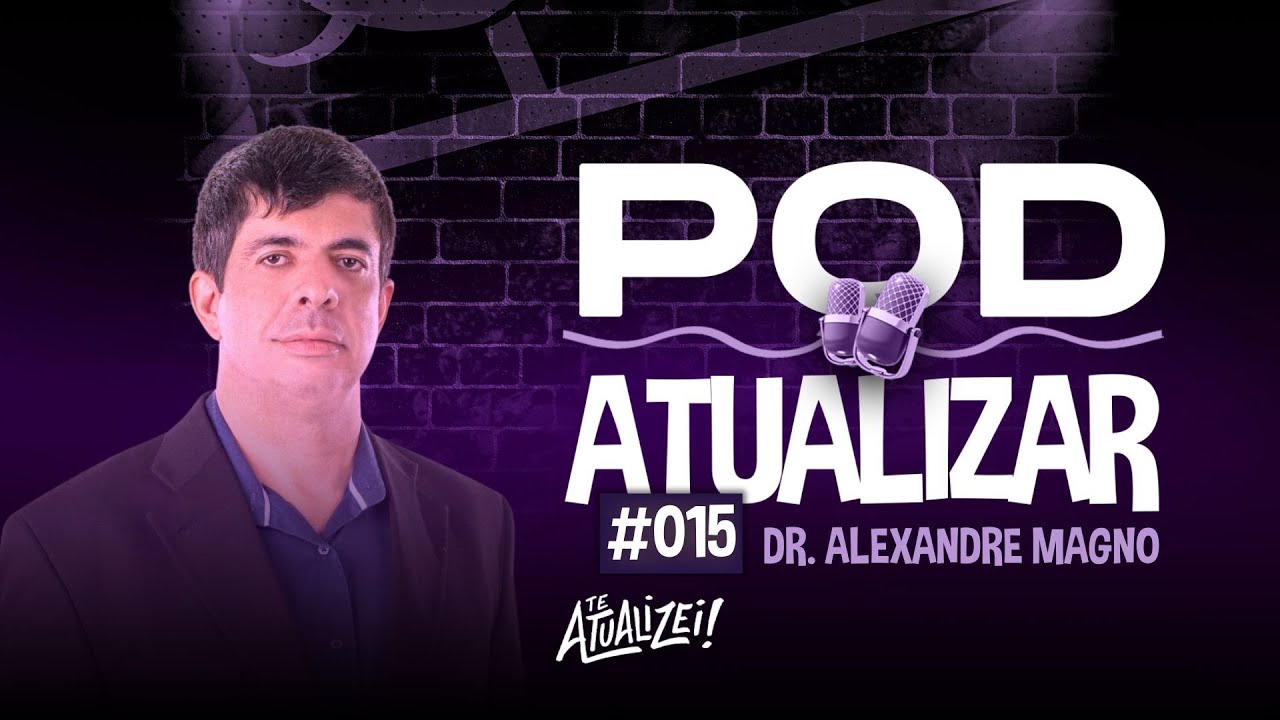 Pod Atualizar #015 - Dr. Alexandre Magno - YouTube