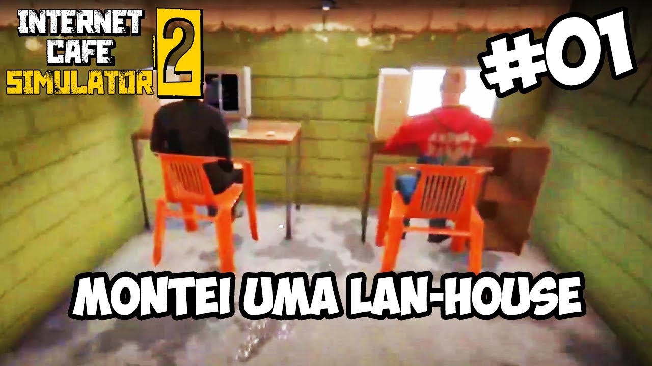 ABRI UMA LAN-HOUSE - INTERNET CAFÉ SIMULATOR 2 #01 - YouTube