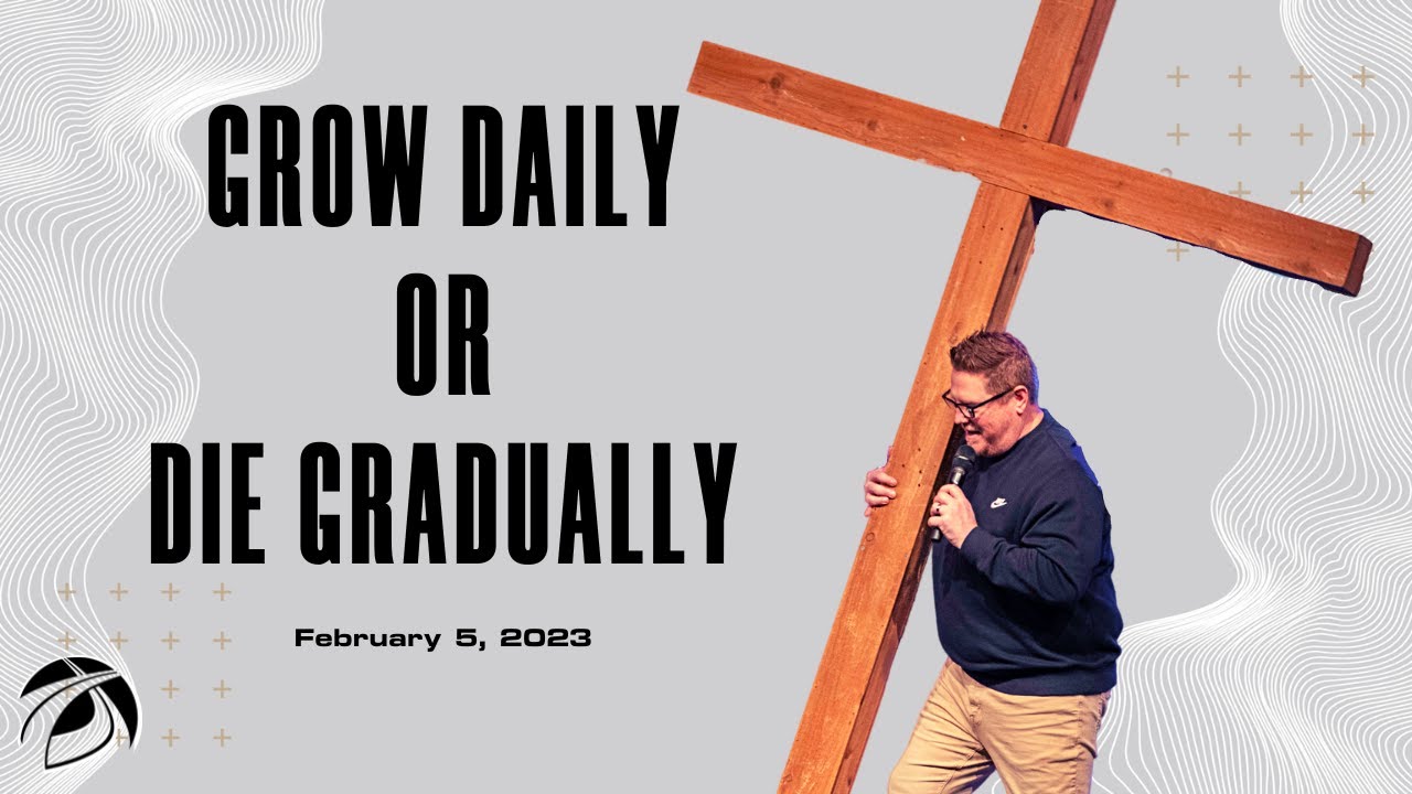 "Grow Daily or Die Gradually" Full Service - Feb 5, 2023 - YouTube