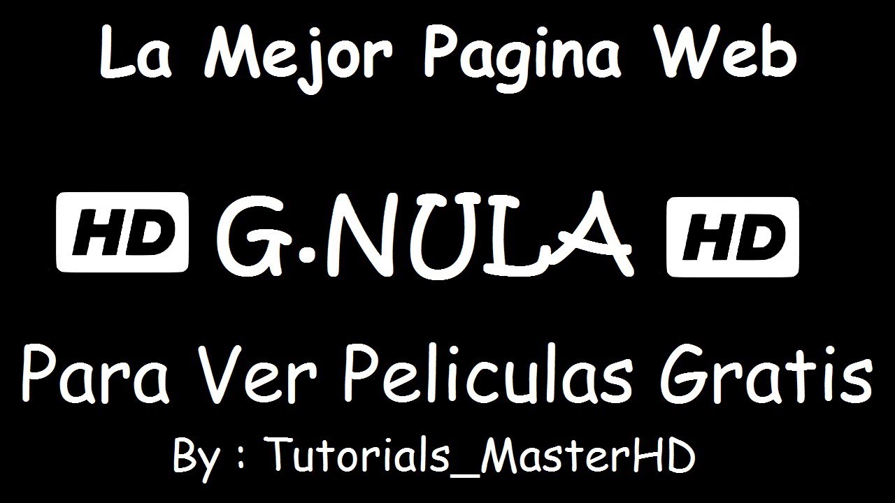 Como Ver Peliculas Gratis (g.nula) | Tutorials_MasterHD - Primer Video ...