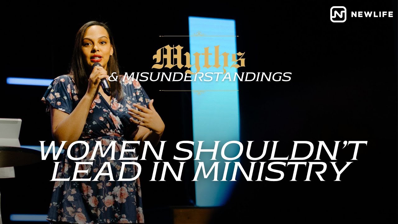 Women Shouldn’t Lead In Ministry | Myths & Misunderstandings | Mike ...