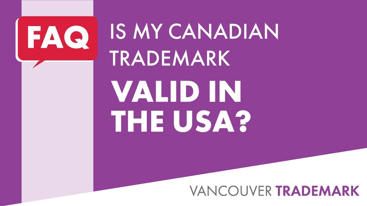Is My Canadian Trademark Valid In The Us Faq Youtube