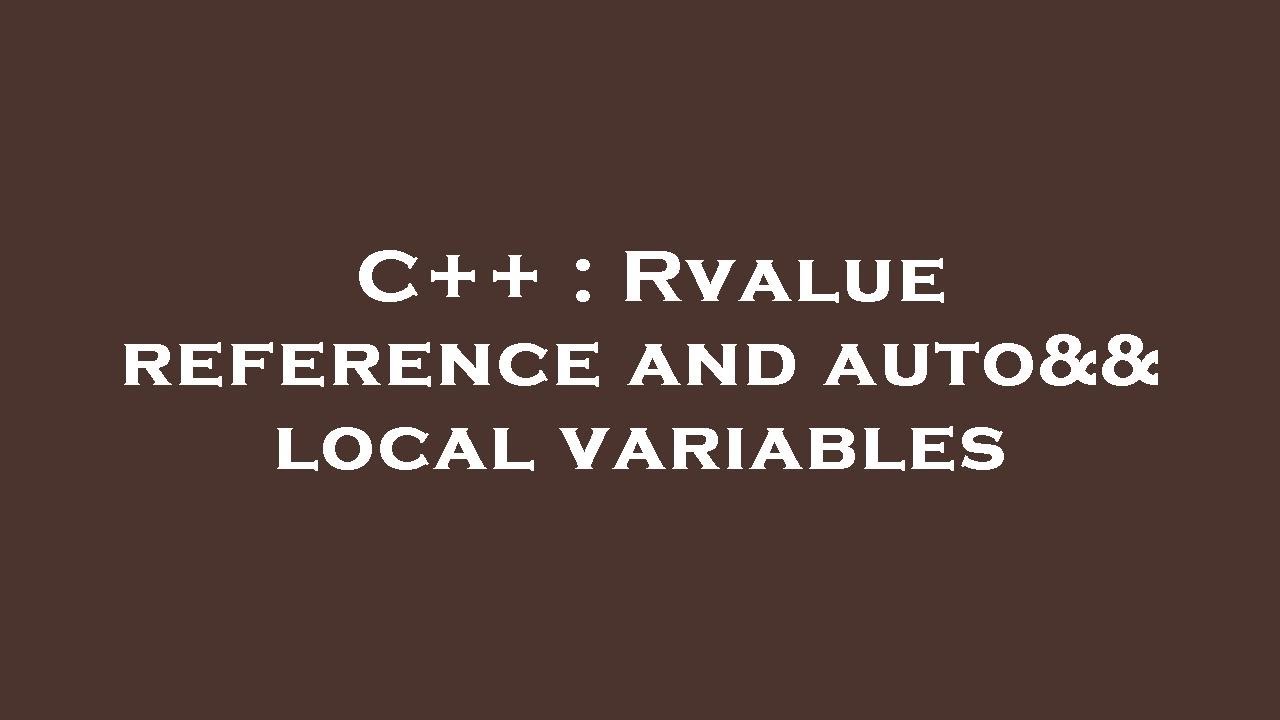 C Rvalue Reference And Autoandand Local Variables Youtube