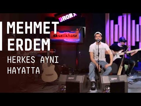 Mehmet Erdem - Herkes Aynı Hayatta / #akustikhane #sesiniac
