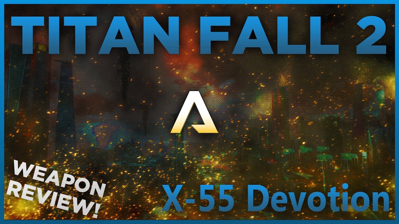 Titanfall 2 Weapon Review [X-55 Devotion] - YouTube