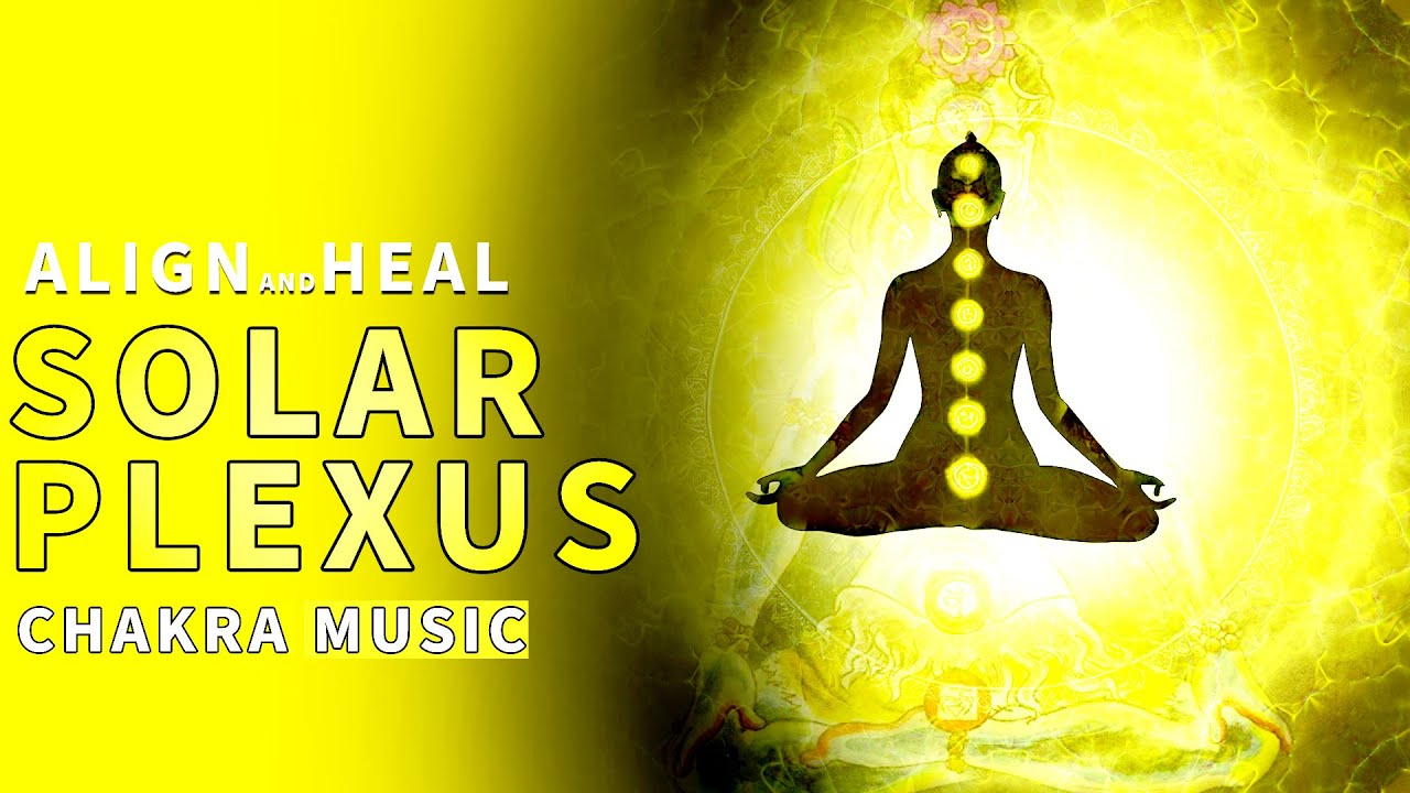 Align and Heal: Solar Plexus Chakra Music | Sacred Sounds for Navel ...