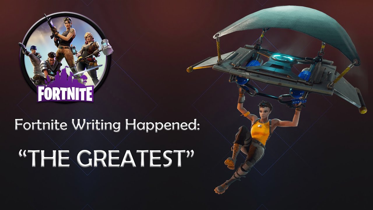 Fortnite Writing Happened - The Greatest - YouTube