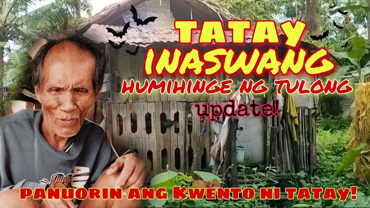 UPDATE TATAY INASWANG humihinge ng tulong panuorin ang Kwento ni tatay ...