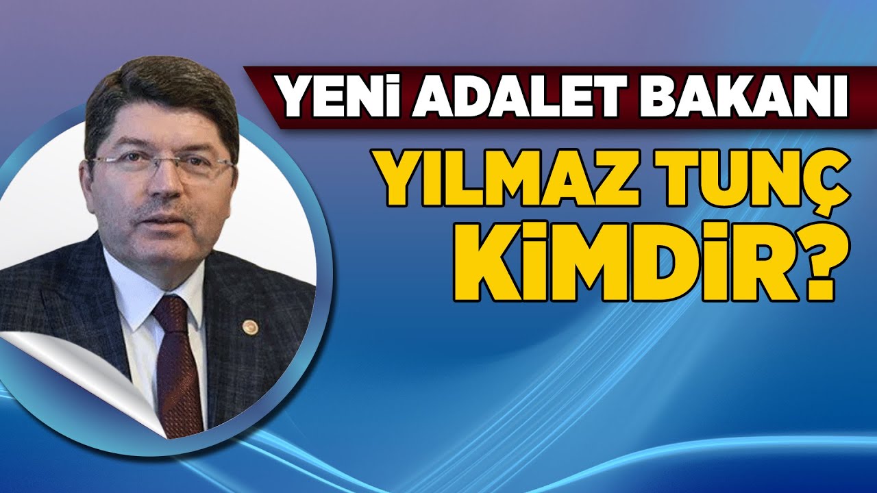 YENİ ADALET BAKANI YILMAZ TUNÇ KİMDİR? - YouTube