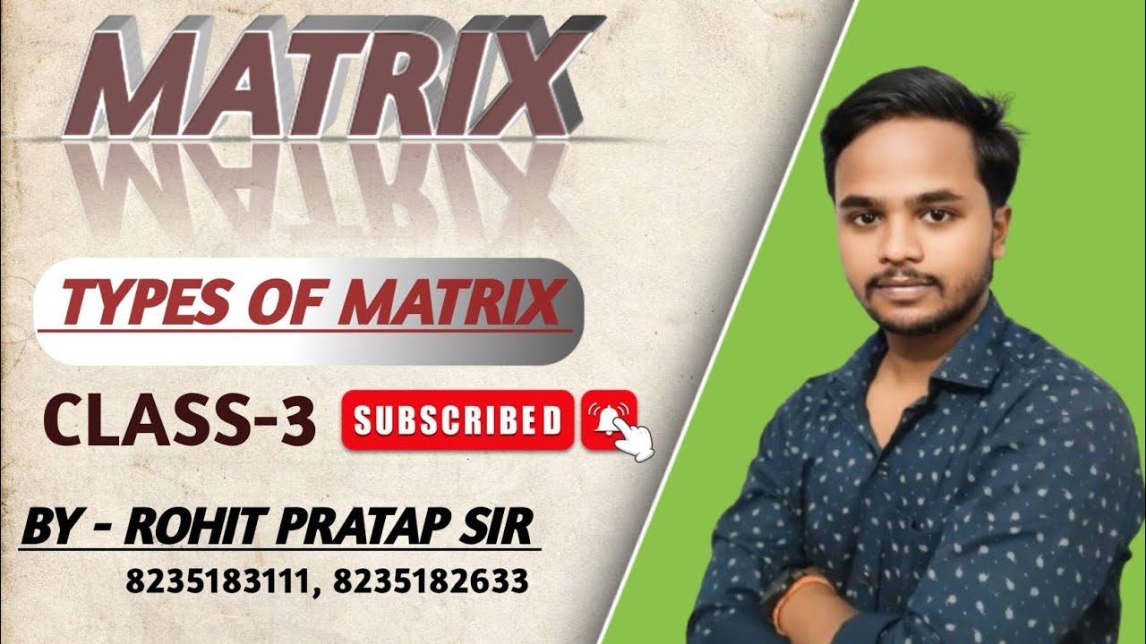 MATRIX LECTURE -3 || TYPES OF MATRIX || PART -1 || BY -ROHIT PRATAP SIR - YouTube