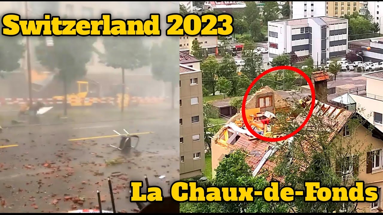 Unbelievable Footage! Tornado Storm Ravages La Chaux-de-Fonds ...
