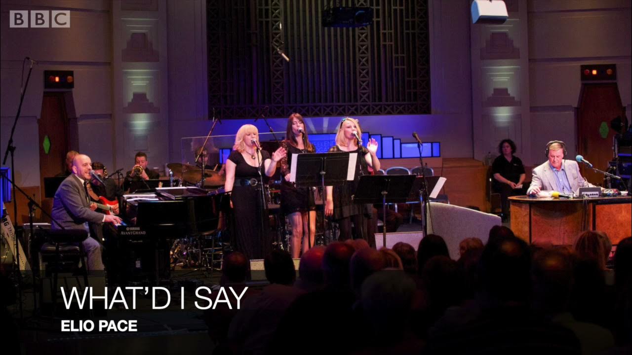 WHAT'D I SAY - ELIO PACE (Live on BBC Radio 2’s ‘Weekend Wogan’ - Sunday, 10 October 2010) - YouTube