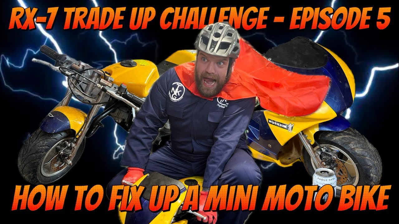 How To Fix Up A Mini Moto Bike - RX-7 Trade Up Challenge- Episode 5 ...