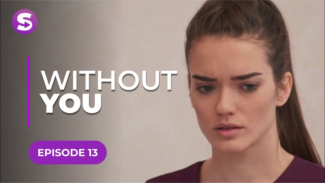 Without You | Episode 13 - YouTube