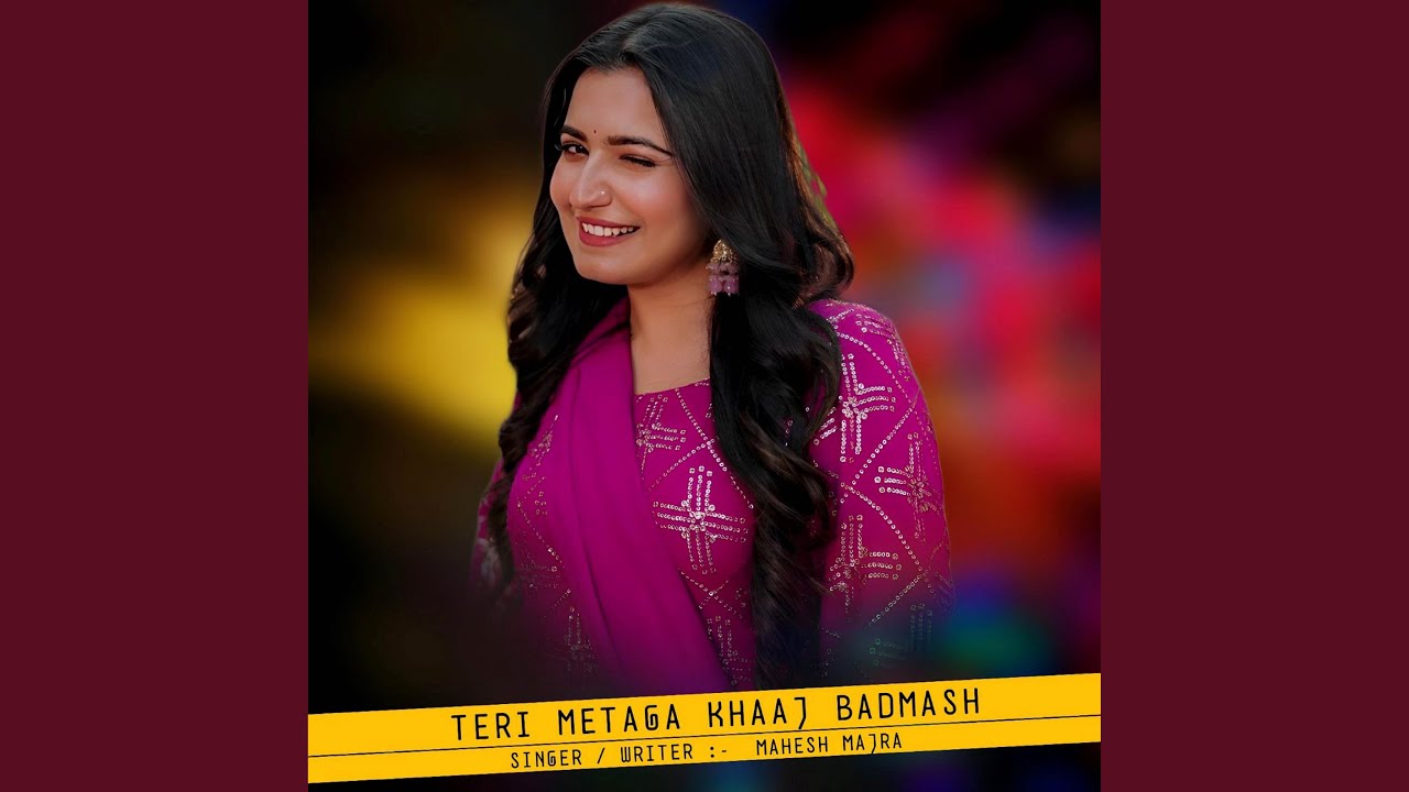 Teri Metaga Khaaj Badmash - YouTube