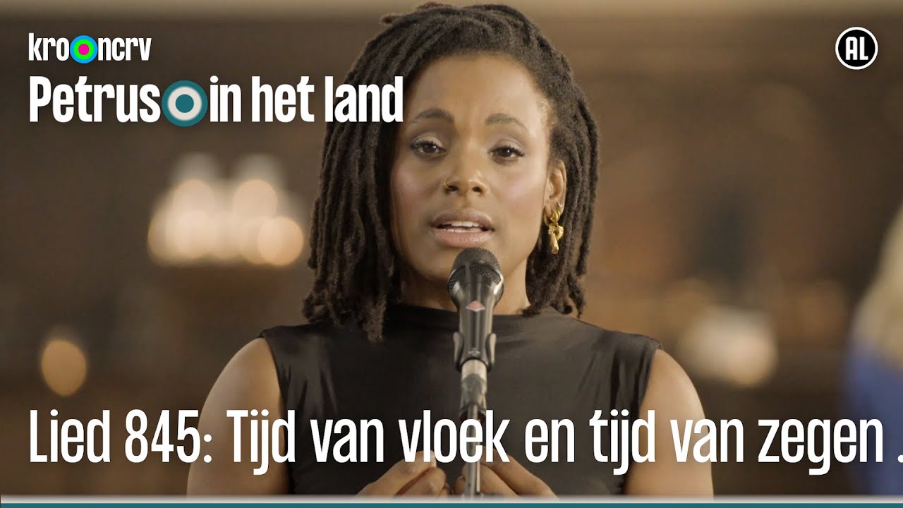 Lied 845: Tijd van vloek en tijd van zegen | Petrus in het land | KRO ...