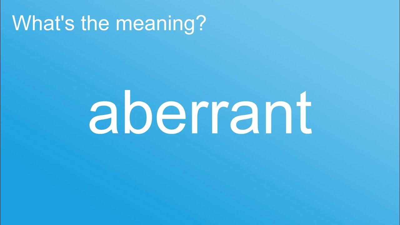 What Is The Meaning Of Aberrant How To Pronounce meaning what-is-the-meaning-of-aberrant-how-to-pronounce-meaning