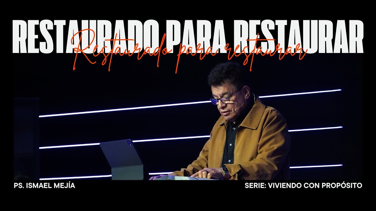 Restaurado para restaurar | Ps. Ismael Mejía - YouTube