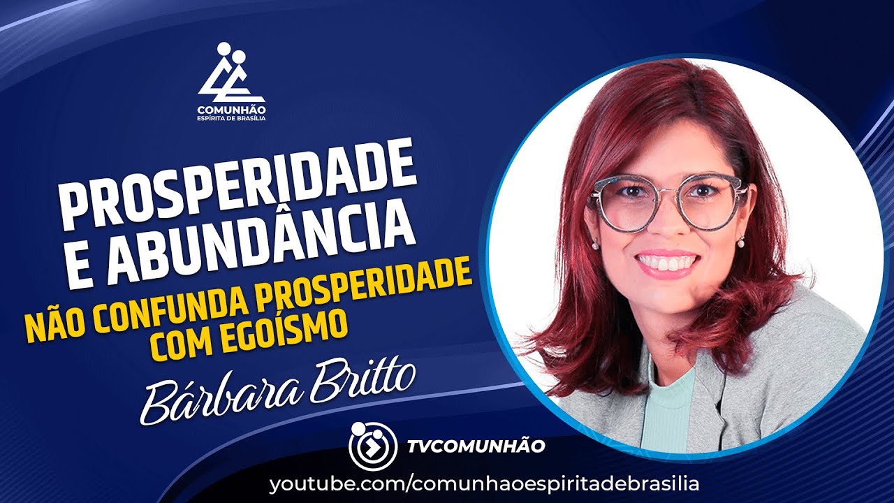 Bárbara Britto | PROSPERIDADE E ABUNDÂNCIA - NÃO CONFUNDA PROSPERIDADE COM EGOÍSMO - YouTube