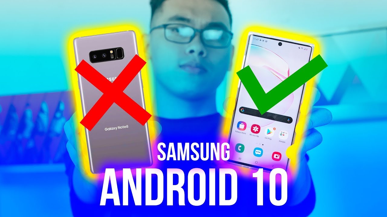 Android 10 cho Samsung Galaxy Note 10, 9, 8, Galaxy S 10, 9, 8,... bao giờ được cập nhật? - YouTube