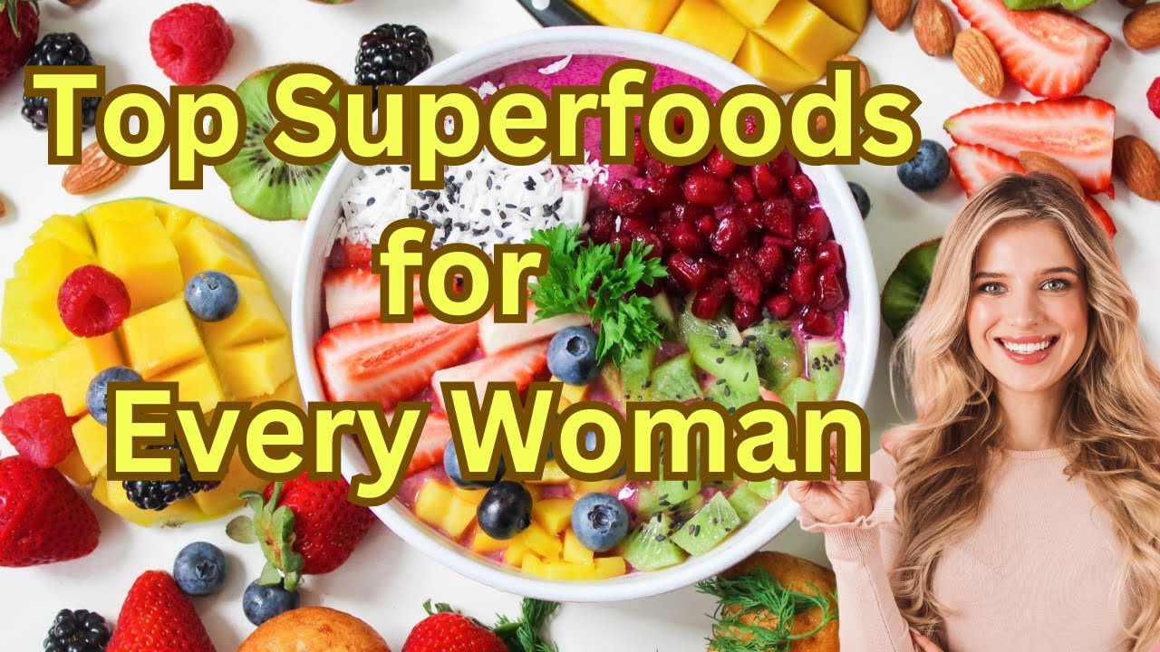 Empower Your Plate: Top 5 Superfoods Every Woman Should Include in Her ...