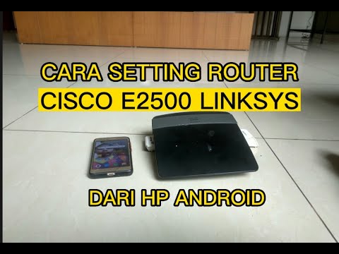 CARA OK SETTING ROUTER CISCO E2500 LINKSYS DARI HP - YouTube