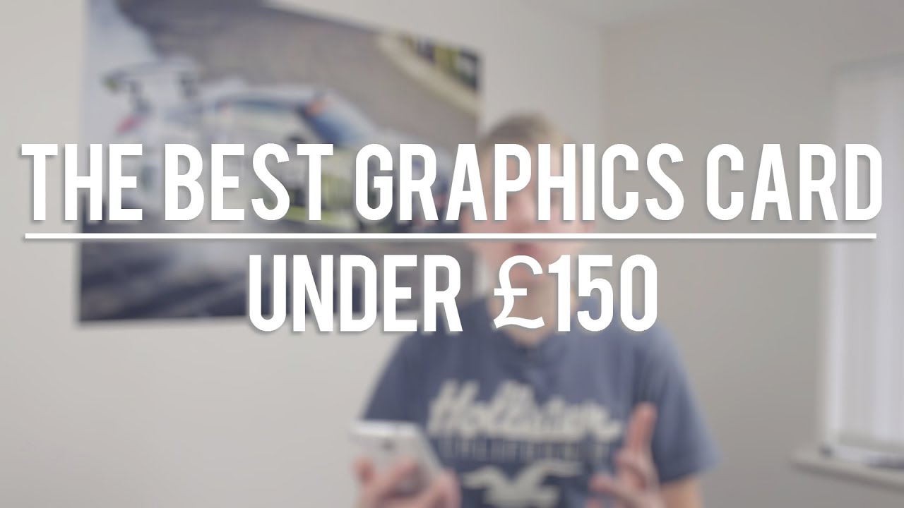 The Best Graphics Card | Under £150 - YouTube