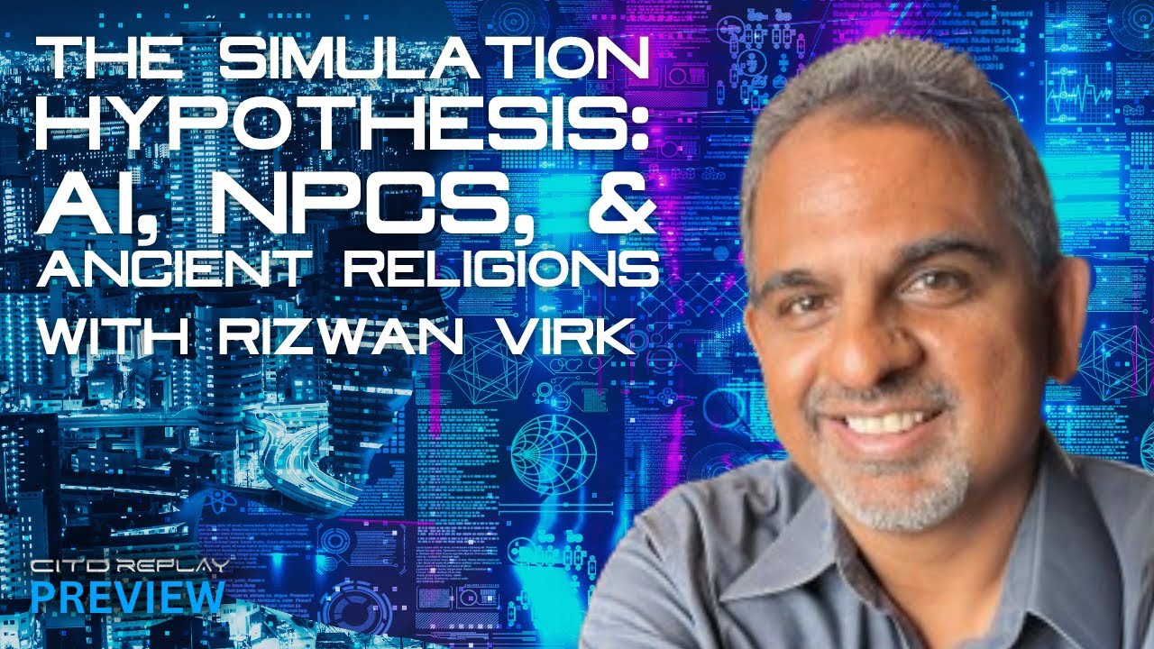 The Simulation Hypothesis: AI, NPCs, and Ancient Religions with Rizwan ...