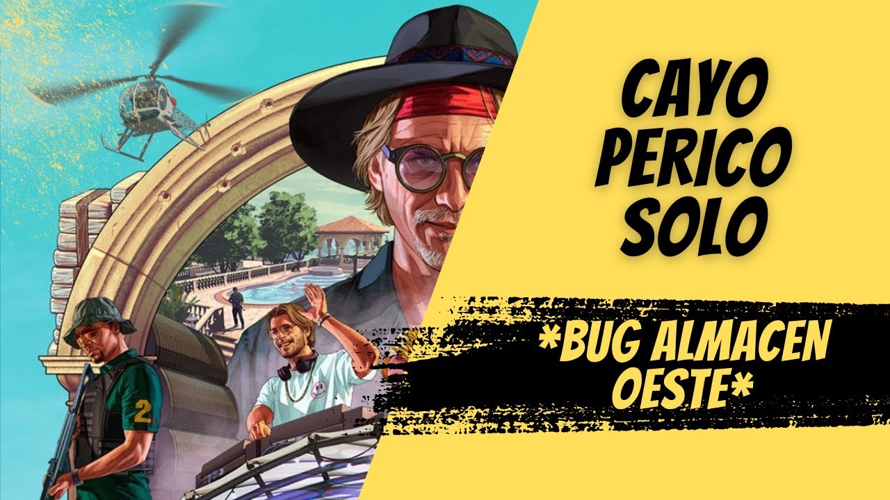 GOLPE A CAYO PERICO SOLO 2024 *BUG ALMACEN OESTE* - YouTube