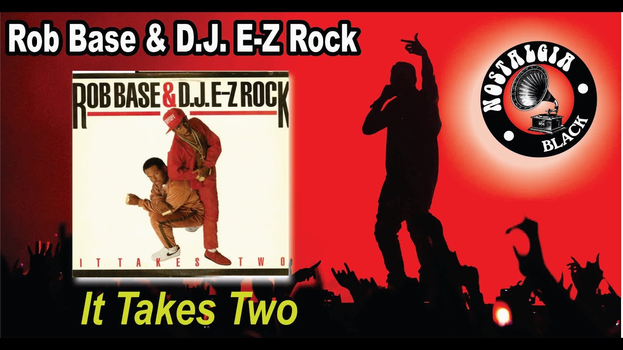 Rob Base & D J E Z Rock ‎– It Takes Two - YouTube