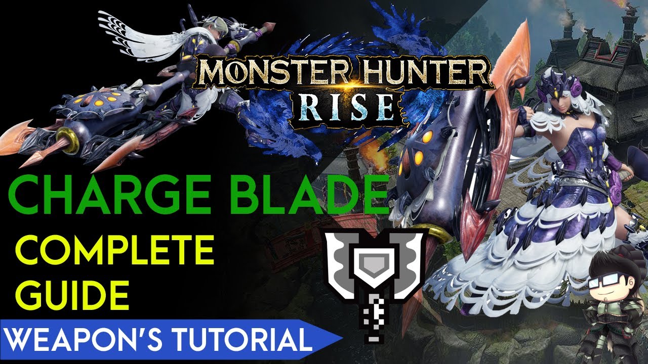 Charge Blade Guide for Beginner to Advanced | Tips & More | MH Rise ...