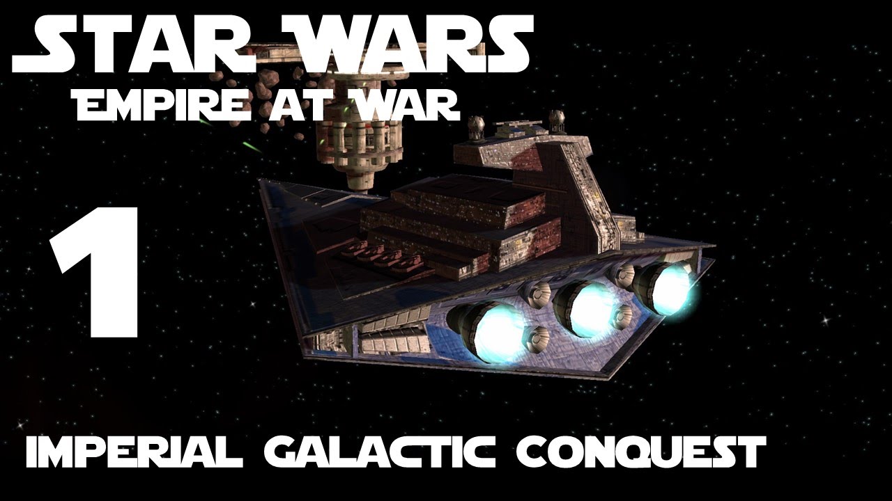 Star Wars: Empire at War : Imperial Galactic Conquest 1 - YouTube