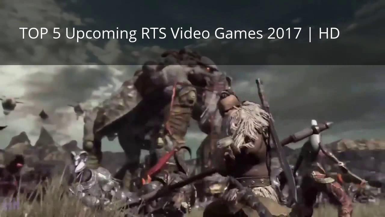 TOP 5 Upcoming RTS Video Games 2017 | - YouTube