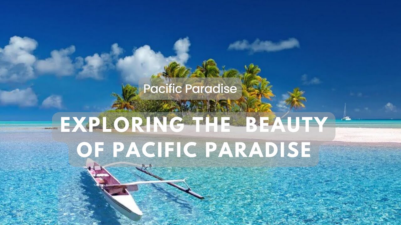Exploring the Breathtaking Beauty of The Pacific | Amazing places to ...