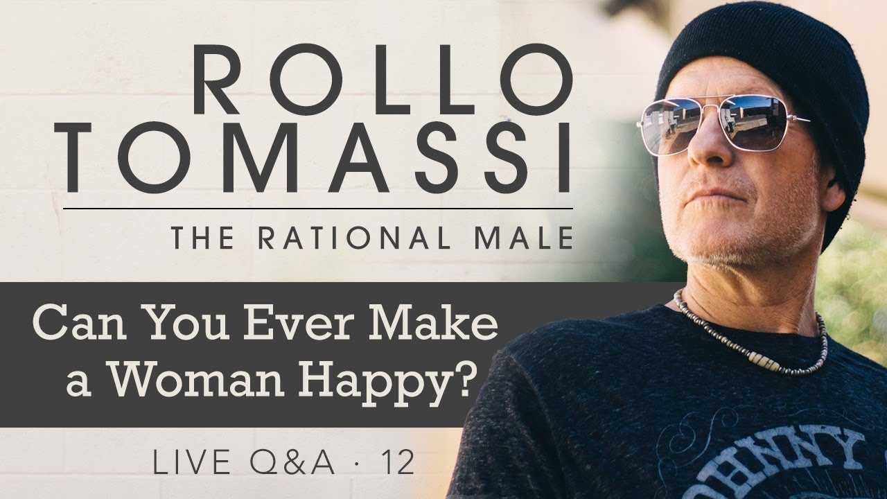 Rollo Tomassi: Can you make a Woman Happy? - YouTube