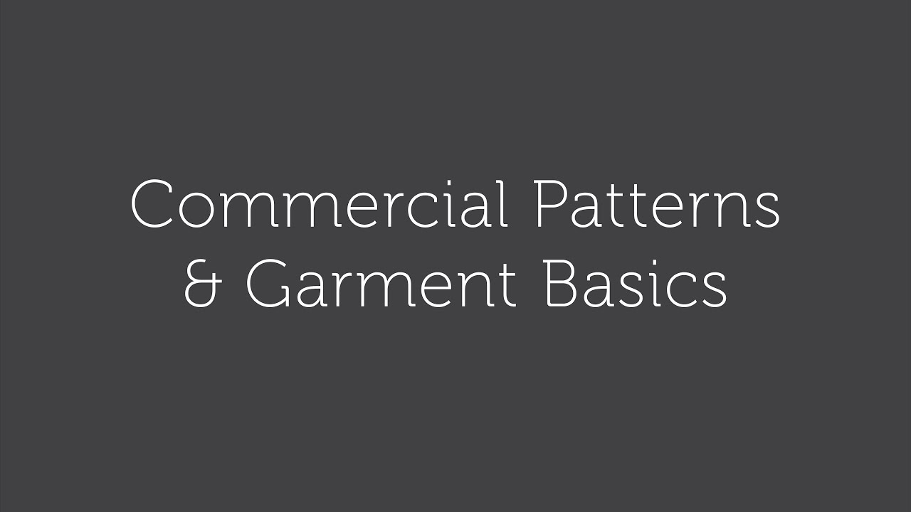 Sewing Skills: Commercial Patterns & Garment Basics - YouTube