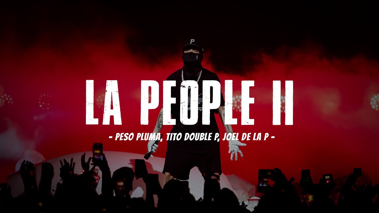 LA PEOPLE II - Peso Pluma, Tito Double P, Joel De La P (LEtra/Lyrics ...