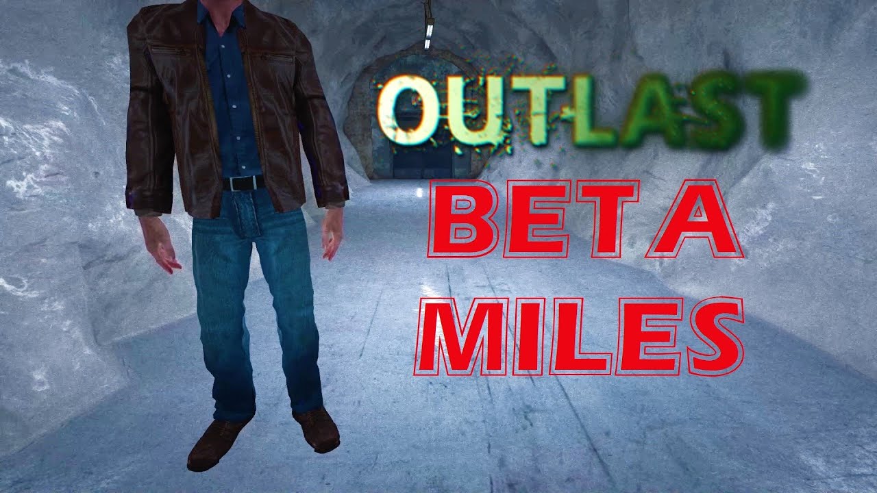 Outlast - Play As Beta Miles Upshur - YouTube