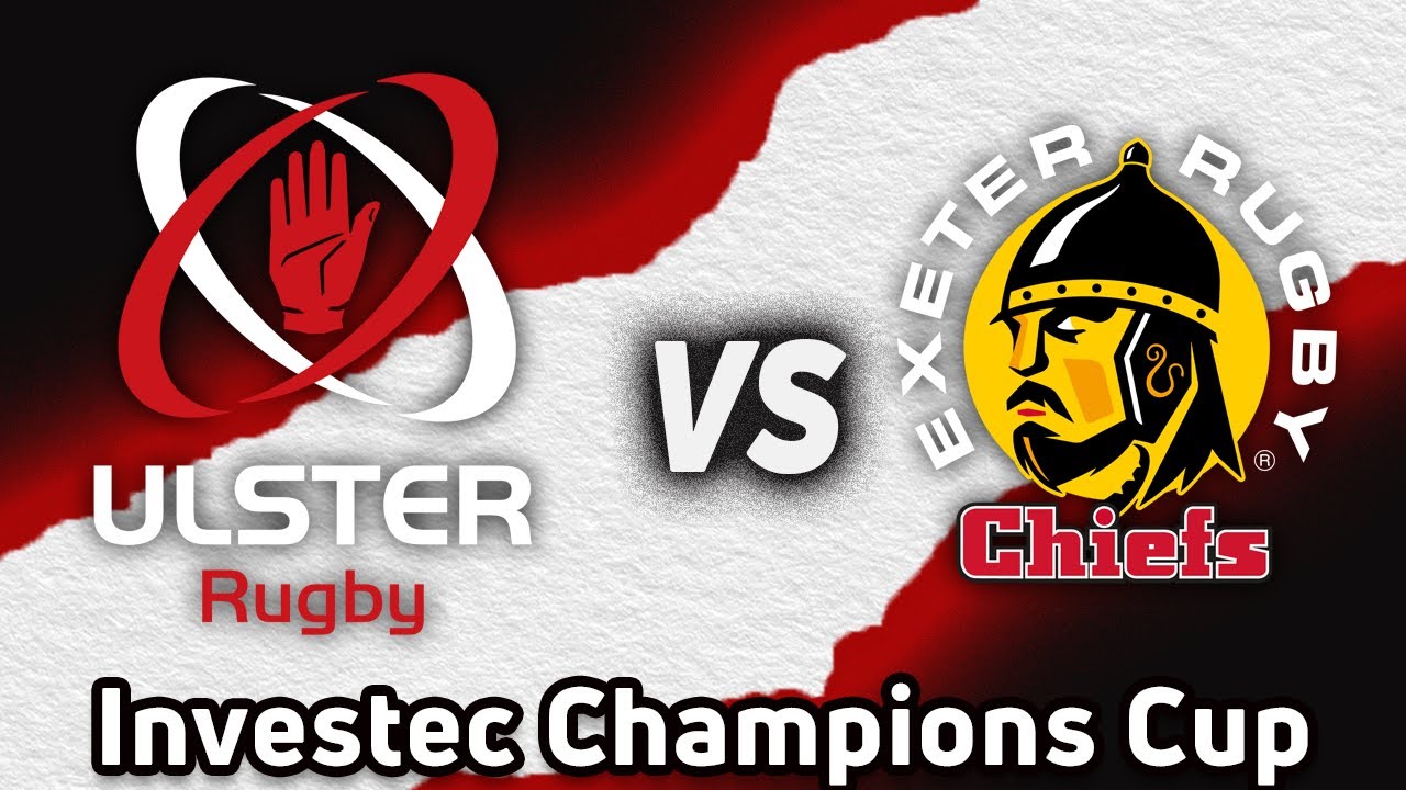 Ulster vs Exeter Chiefs | Full Match Highlights | Investec Champions ...